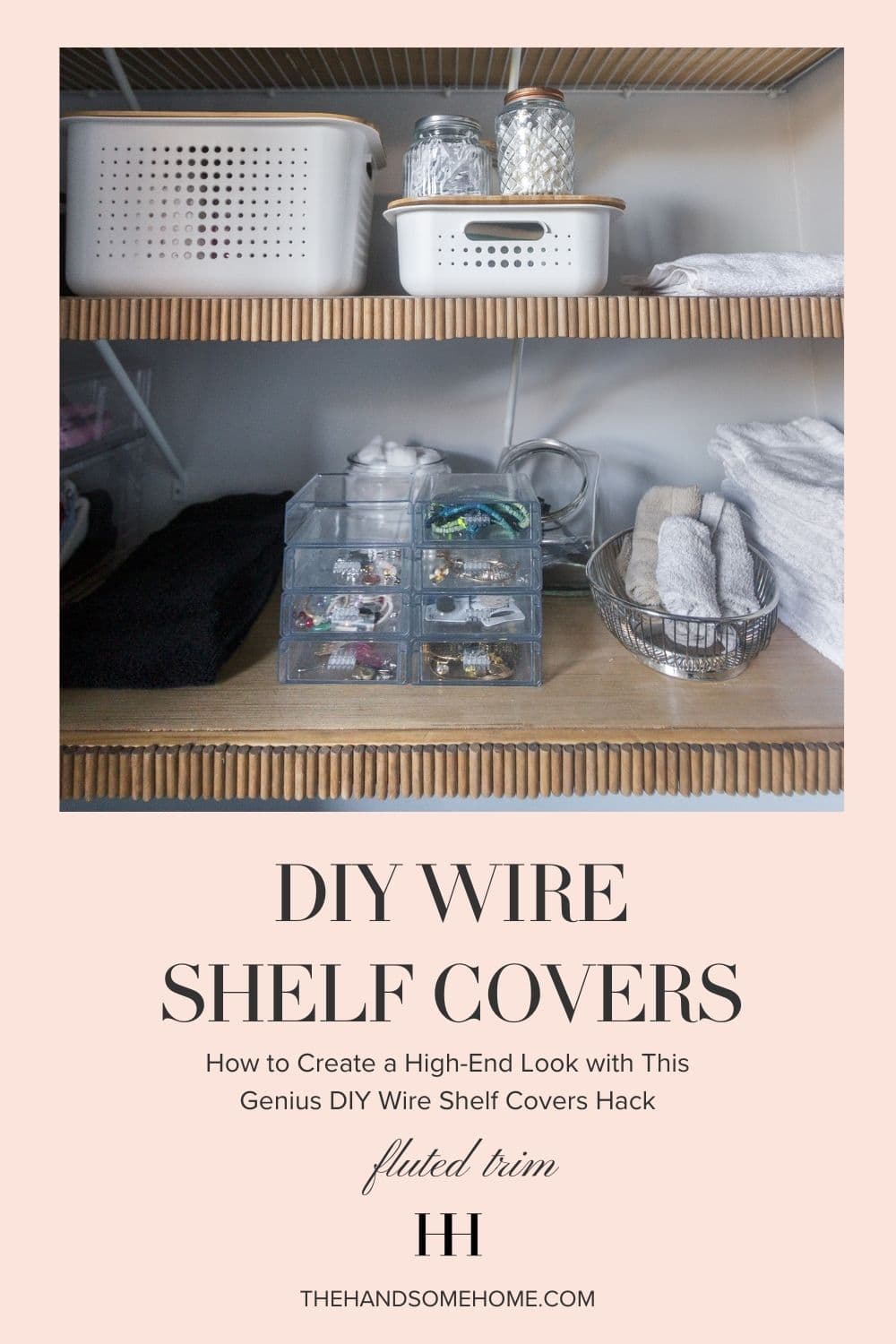 How to Create a High-End Look with This Genius DIY Wire Shelf Covers ...